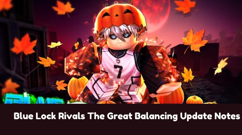 Blue Lock Rivals The Great Balancing Update Notes